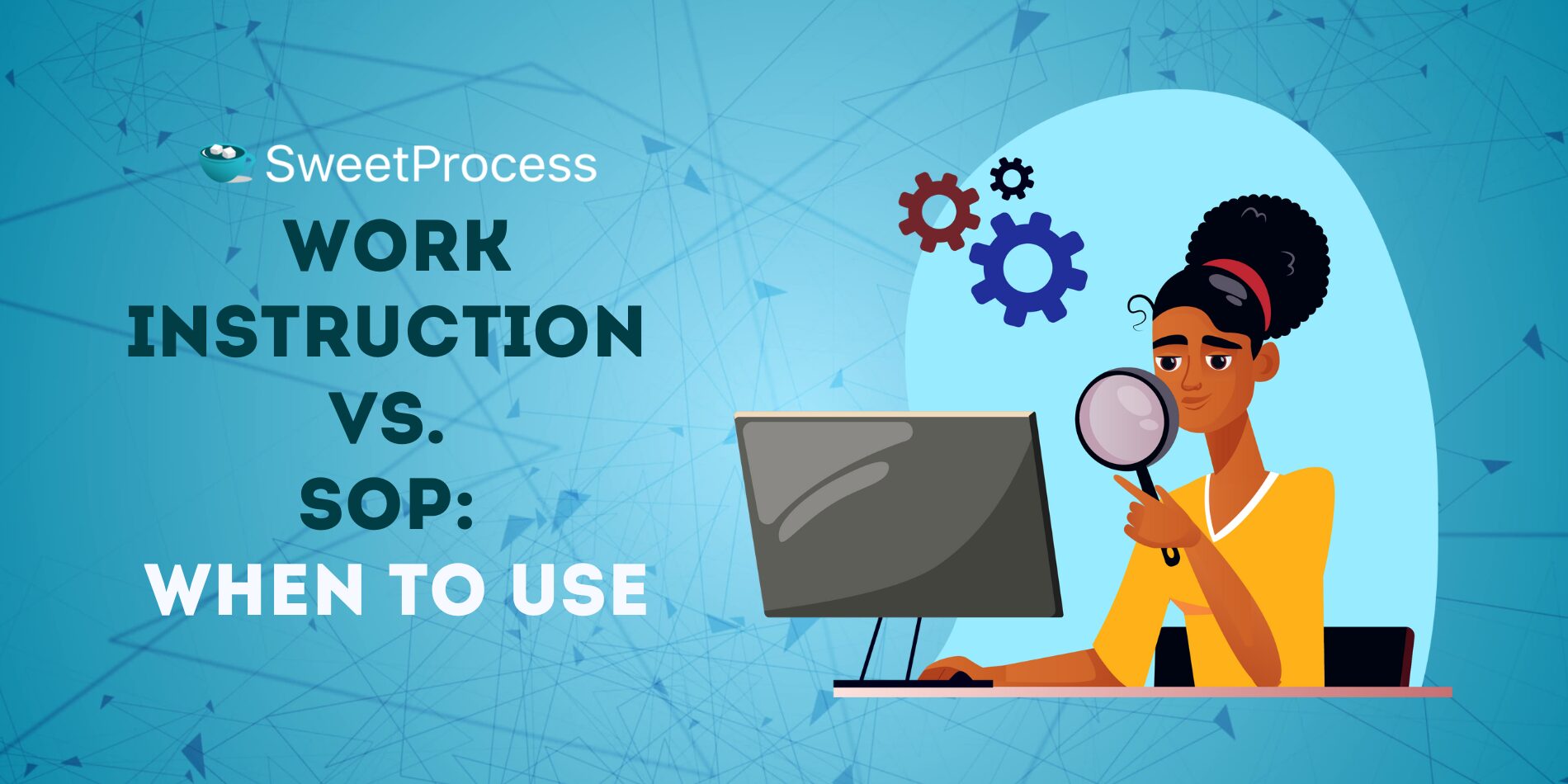 Work Instruction Vs SOP: Which is Better For Your Business?