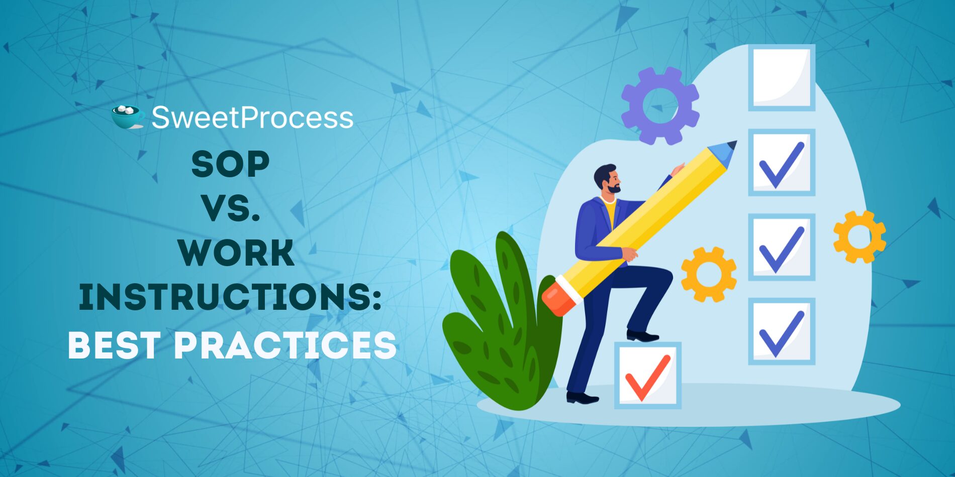 Work Instruction Vs SOP: Which is Better For Your Business?
