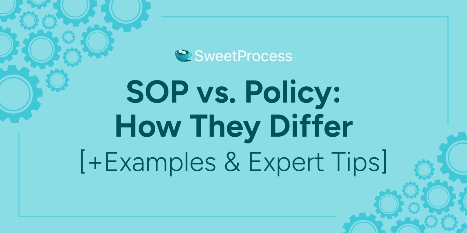 SOP Vs. Policy: How They Differ {+Examples & Expert Tips}